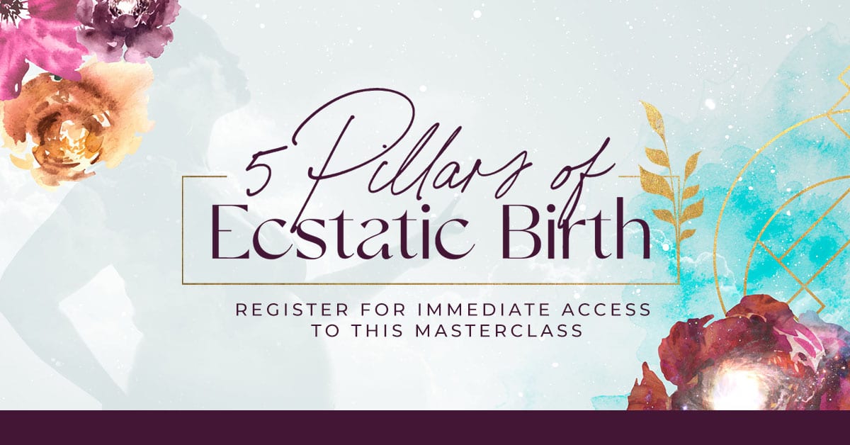 5 Pillars Masterclass Opt-in - Ecstatic Birth