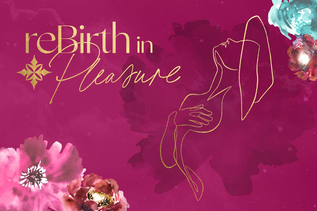 Live Pleasure reBirth Experience Sept 7-9 - Ecstatic Birth